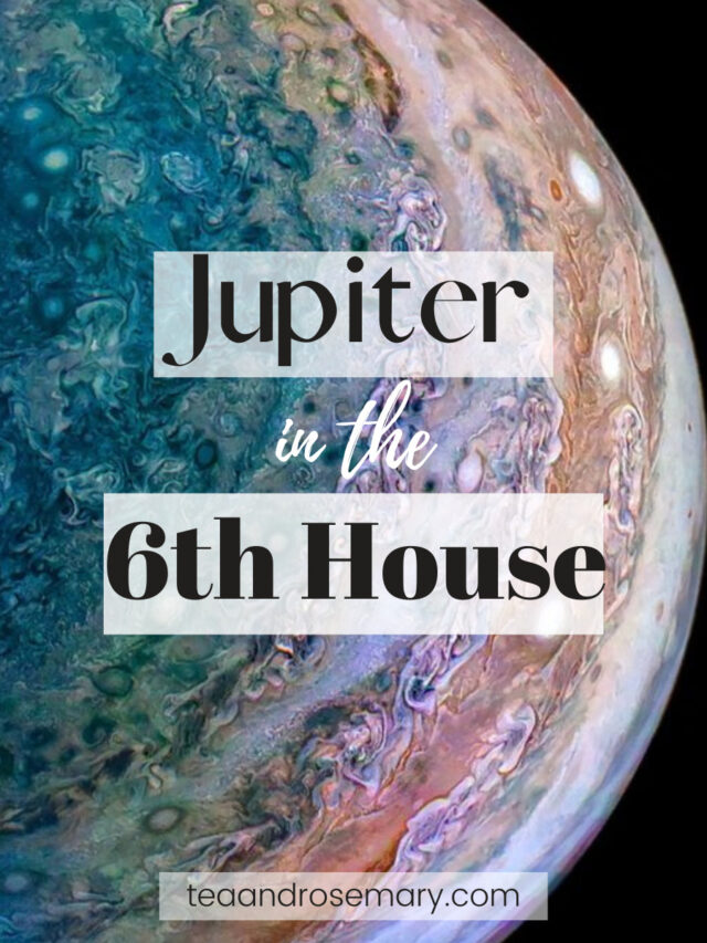 Jupiter In The 6th House Explained | Tea & Rosemary